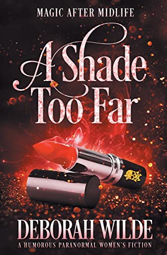 A Shade Too Far A Humorous Paranormal Womens Fiction Magic After