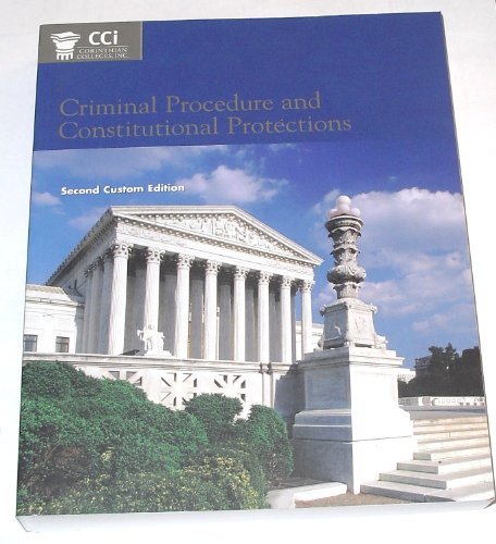 Criminal Procedure and Constitutional Protections 2nd Custom Edition ... Criminal Procedure and Constitutional Protections 2nd Custom Edition ...